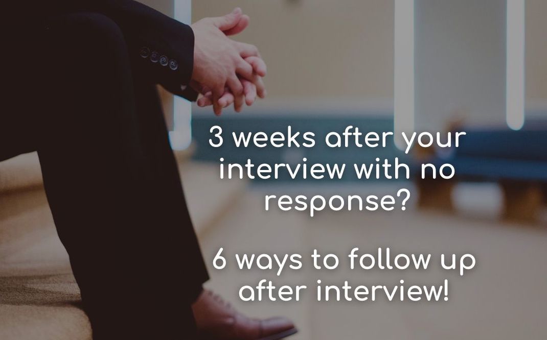 3 Weeks After Interview With No Response