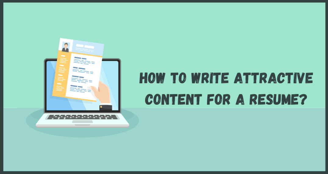 How To Write Attractive Content for a Resume? | Loopcv